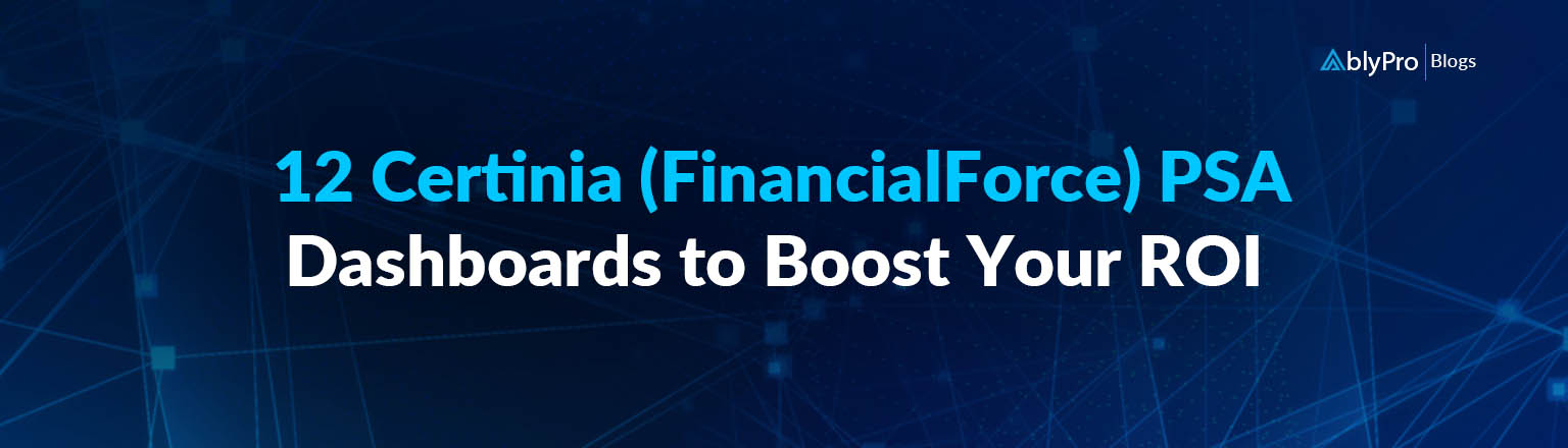 12 FinancialForce PSA Dashboards to Boost Return On Investment 12 FinancialForce PSA Dashboards to Boost Return On Investment