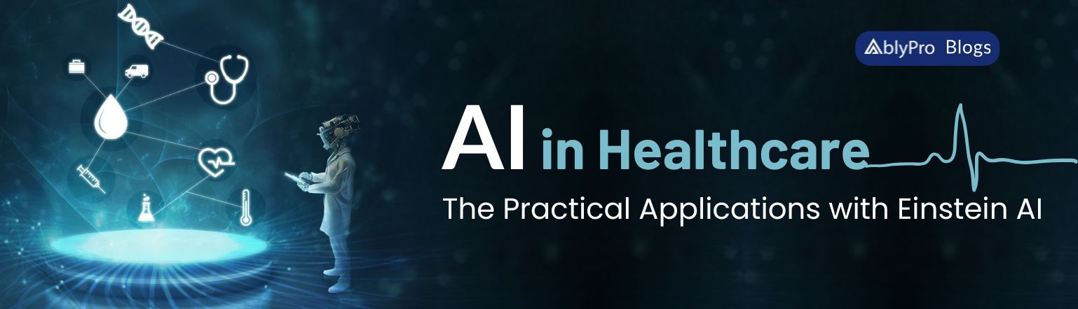 AI in Healthcare: Practical Applications with Einstein AI