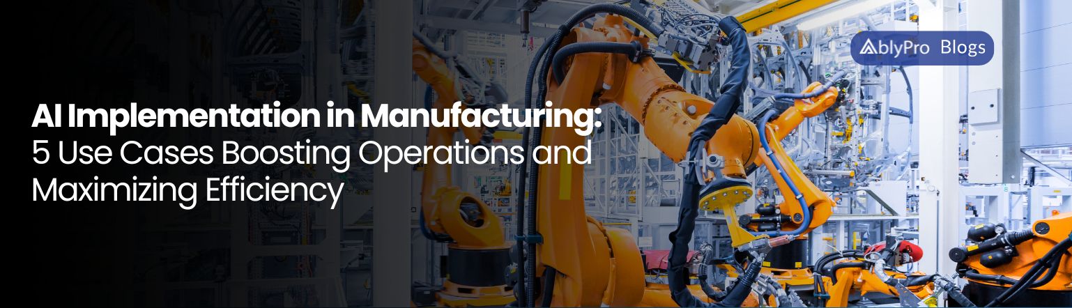 AI in Manufacturing: 5 Use Cases Boosting Efficiency & Productivity